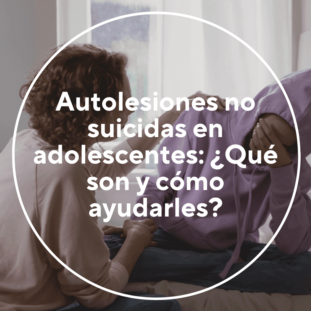 Autolesiones no suicidas en adolescentes: ¿Qué son y cómo ayudarles ...